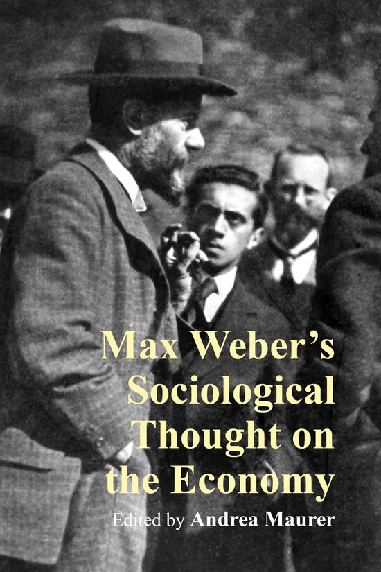 Max Weber’s Sociological Thought on the Economy, Andrea Maurer ...
