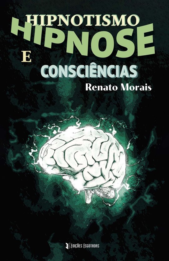 Hipnotismo, Hipnose e Consciências (ebook), Renato Morais ...