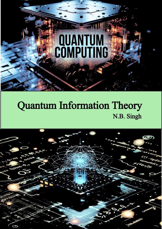 Quantum Computing 7 - Quantum Information Theory (ebook), N.B. Singh | 9798224353668 |... | bol