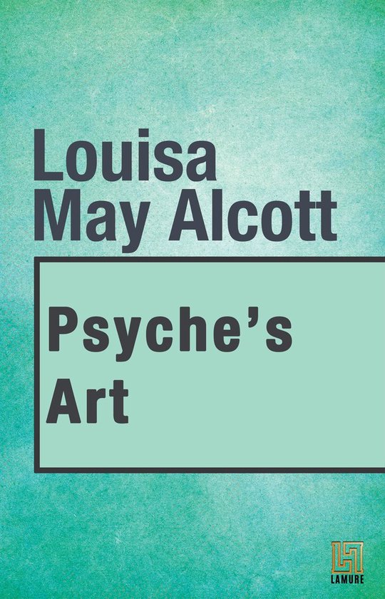 Psyche's Art (ebook), Louisa May Alcott | 9786256464216 | Boeken | bol
