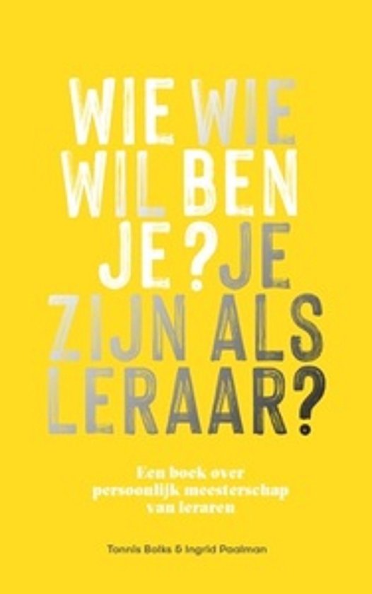 Wie ben je? Wie wil je zijn als leraar? | 9789090344218 | Boeken | bol