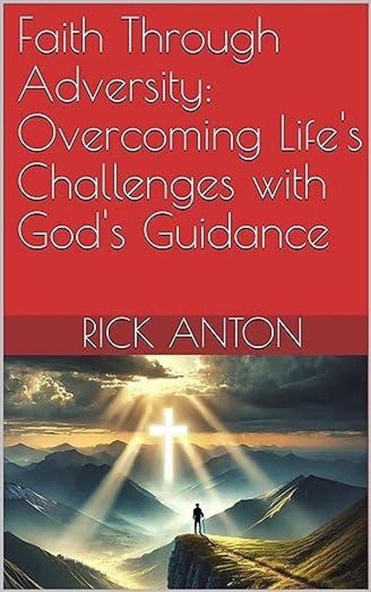 Faith Through Adversity: Overcoming Life's Challenges with God's ...