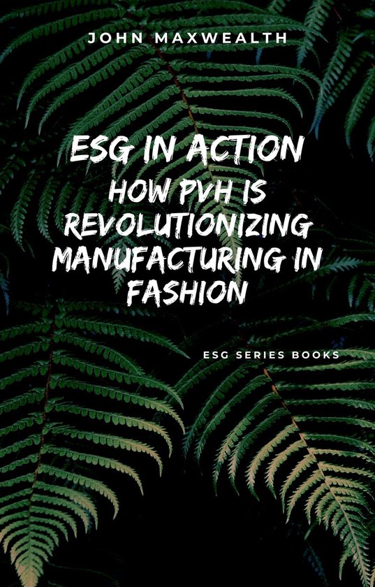 ESG series books - ESG in Action - How PVH is Revolutionizing ...