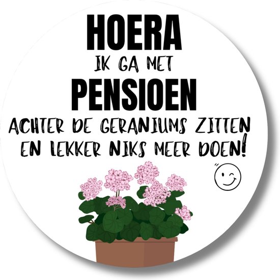 Traktatie Cadeau stickers - Hoera ik ga met pensioen -Achter de geraniums zitten en... | bol