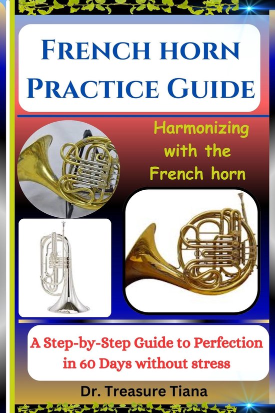 French horn Practice Guide (ebook), Dr. Treasure Tiana | 1230008217387 ...
