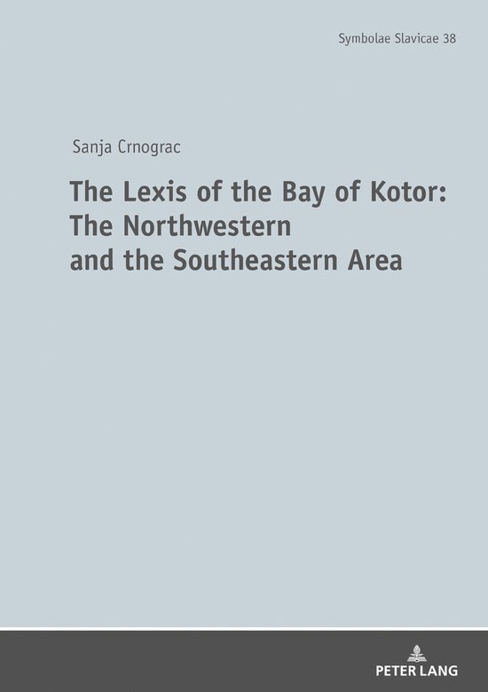 Symbolae Slavicae-The Lexis of the Bay of Kotor: The Northwestern and ...
