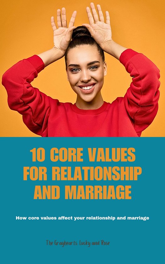 10 CORE VALUES FOR RELATIONSHIP AND MARRIAGE (ebook), The Grayhearts ...