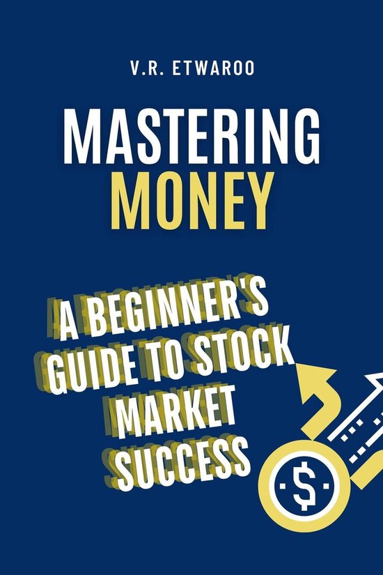 Mastering Money: A Beginner's Guide to Stock Market Success (ebook), V ...