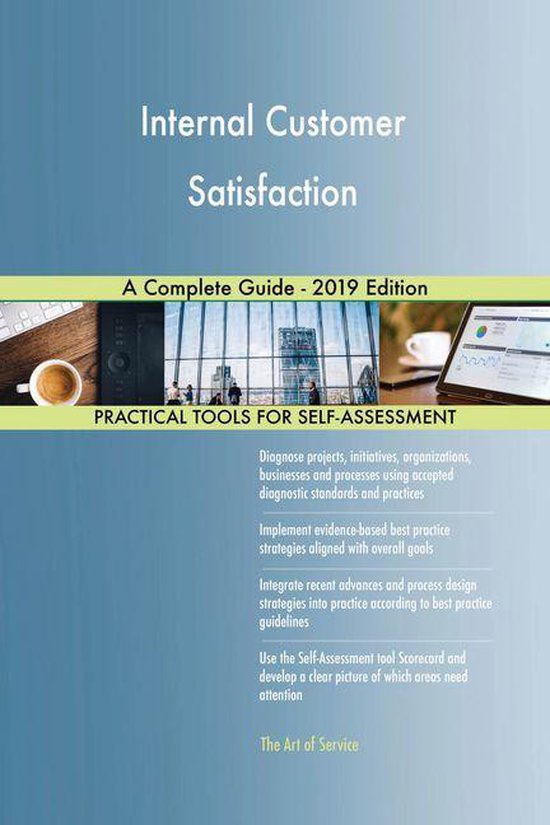 Internal Customer Satisfaction A Complete Guide - 2019 Edition (ebook), Gerardus... | bol.