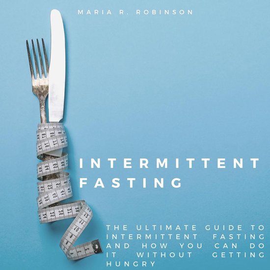Intermittent Fasting: The ultimate guide to intermittent fasting and ...