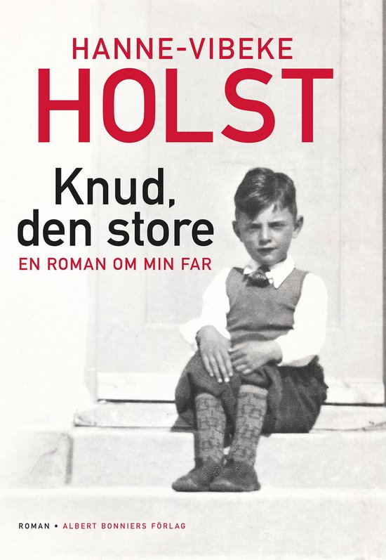 Knud, den store : en roman om min far (ebook), Hanne-Vibeke Holst ...