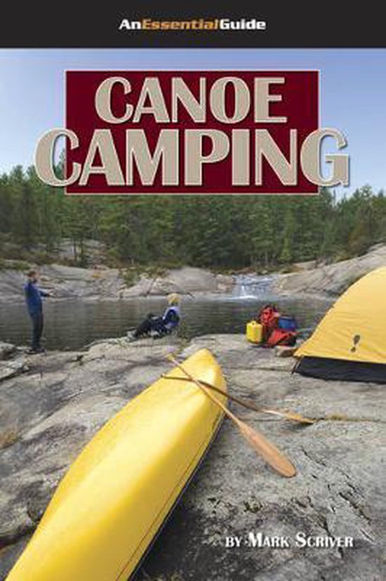 Canoe Camping, Mark Scriver | 9781896980225 | Boeken | bol.com