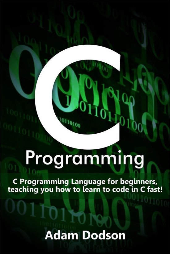 C Programming (ebook), Adam Dodson | 9781761031977 | Boeken | bol.com