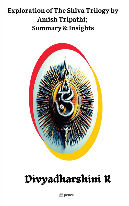 Exploration of the Shiva Trilogy by Amish Tripathi; Summary & Insights ...