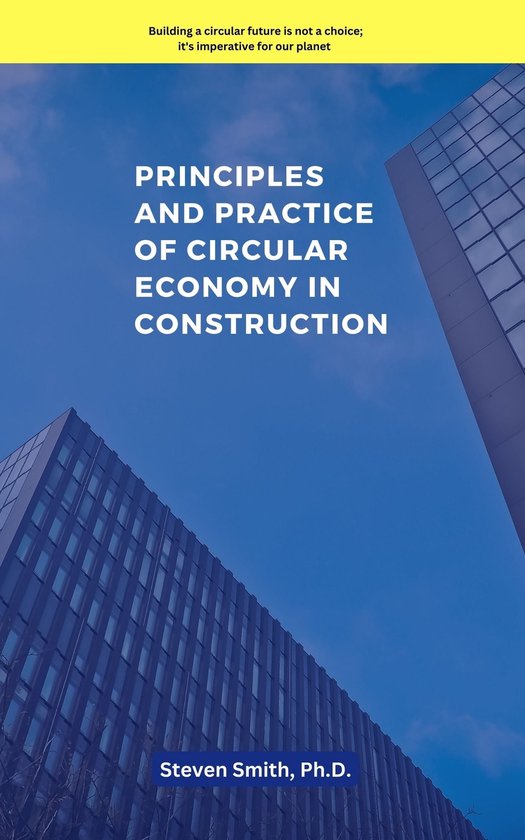 Principles and Practice of Circular Economy in Construction (ebook), Steven Smith,... | bol