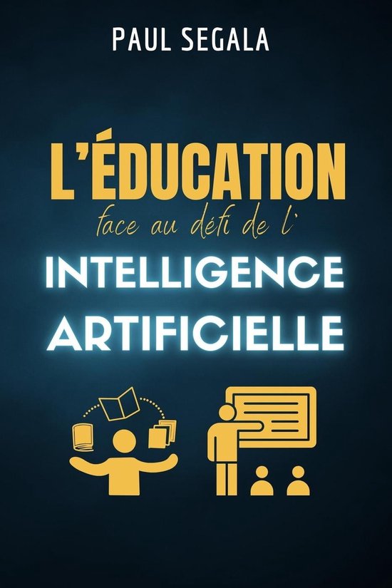 L'éducation face au défi de l'intelligence artificielle (ebook), Paul Ségala |... | bol