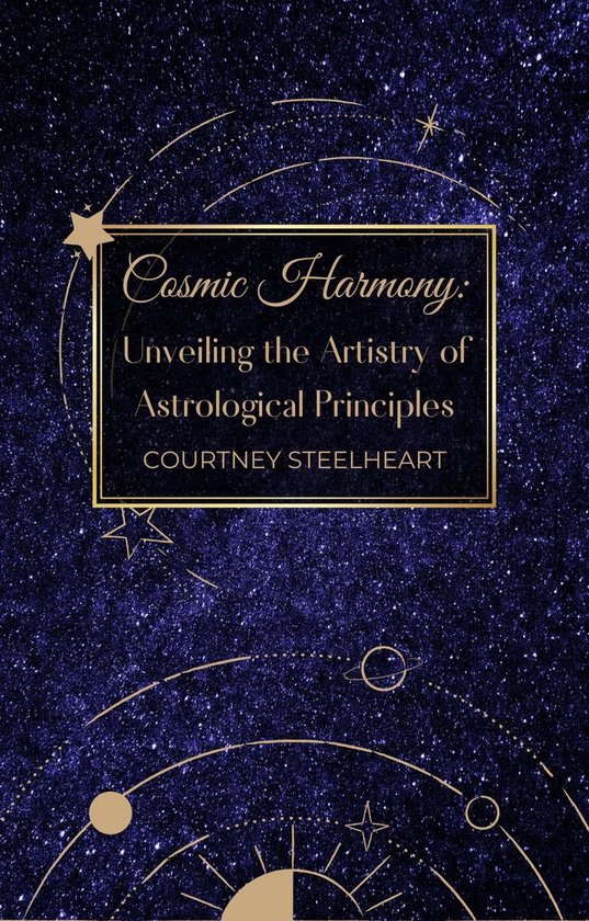 Cosmic Harmony: Unveiling the Artistry of Astrological Principles (ebook), Courtney... | bol