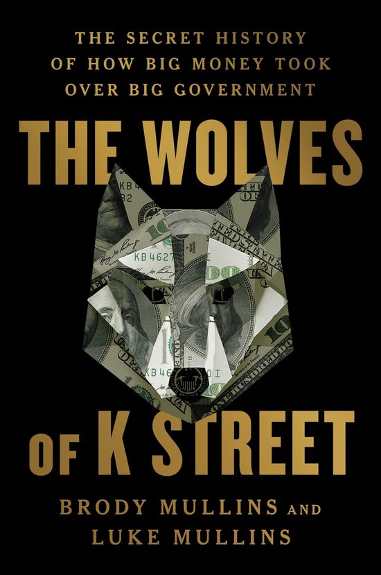 The Wolves of K Street (ebook), Luke Mullins | 9781982120610 | Boeken | bol