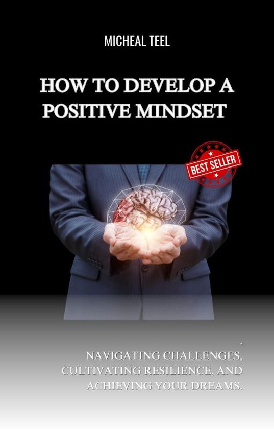 Michael Teel 8 - How to develop a positive mindset (ebook), Abraham Joyce |... | bol