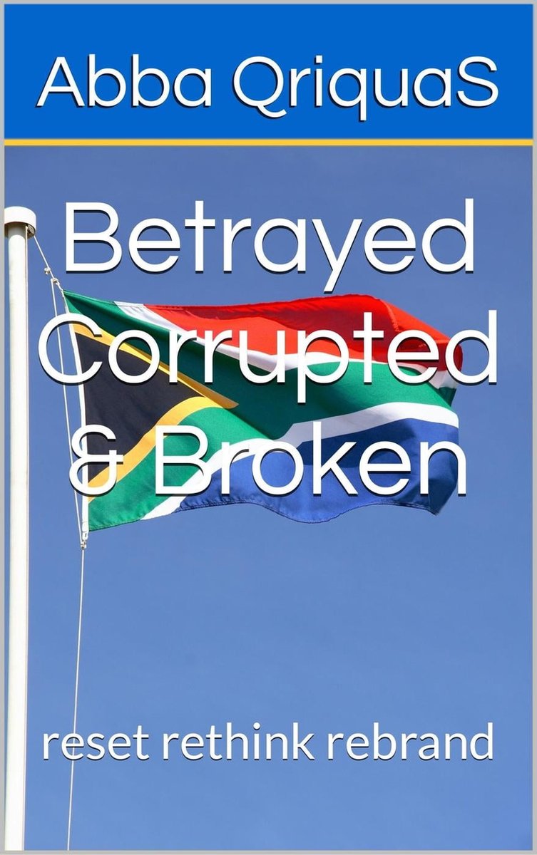 Decolonization series 1 - Betrayed Corrupted & Broken (ebook), Abbas QriquaS |... | bol