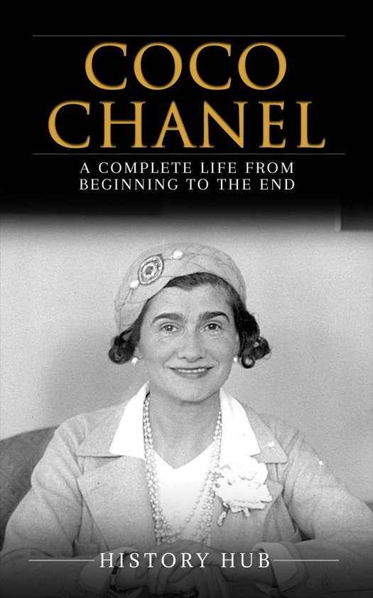 Coco Chanel: A Complete Life from Beginning to the End (ebook), History Hub |... | bol