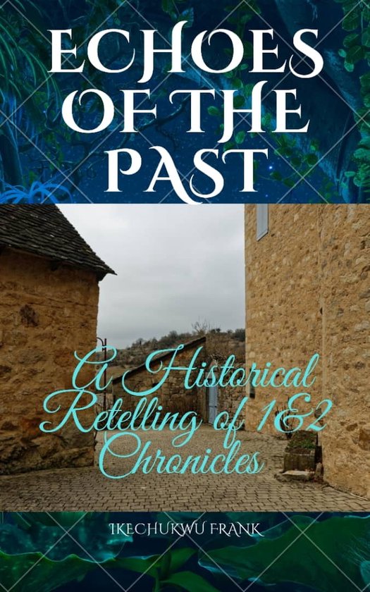 ECHOES OF THE PAST (ebook), IKECHUKWU FRANK | 1230007265297 | Boeken | bol