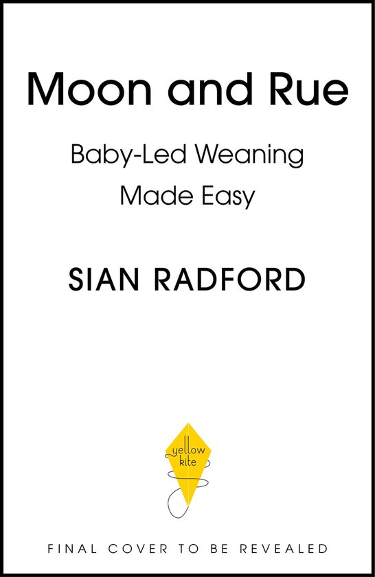 Moon and Rue: Baby-Led Weaning Made Easy (ebook), Sian Radford ...