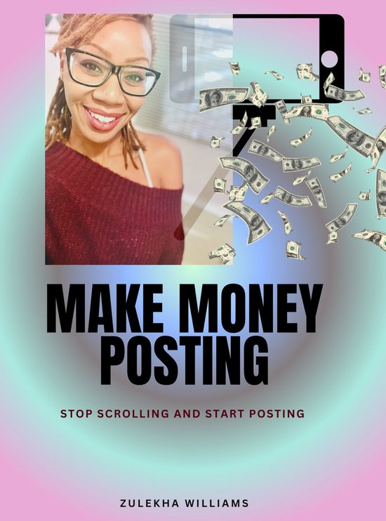 Make Money Posting (ebook), Zulekha Williams | 1230007401534 | Boeken | bol
