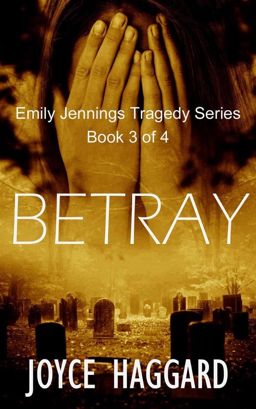 Emily Jennings Tragedy Series 3 - Betray (ebook), Joyce Haggard | 9798224499670 | Boeken | bol