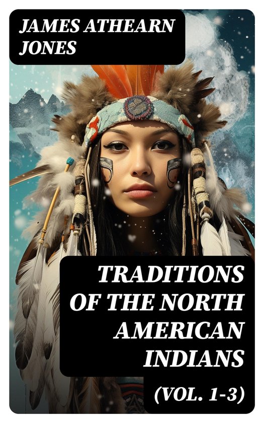 Traditions of the North American Indians (Vol. 1-3) (ebook), James ...