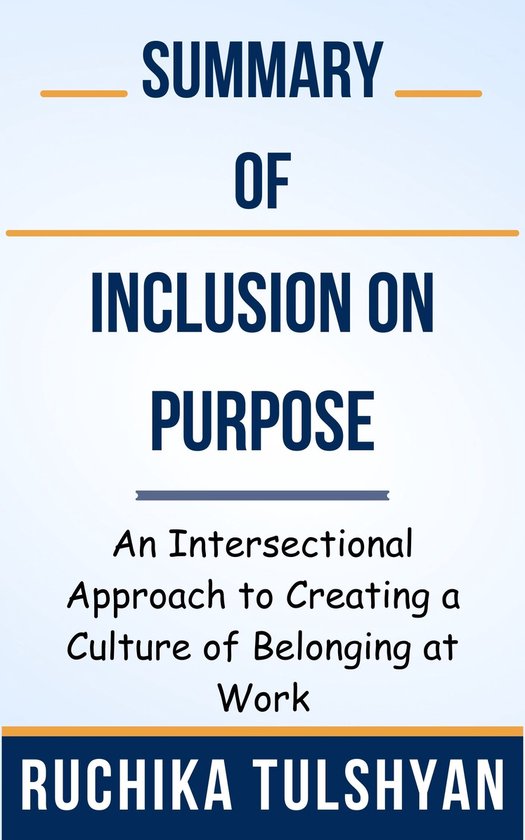 Summary Of Inclusion on Purpose An Intersectional Approach to Creating a Culture of... | bol