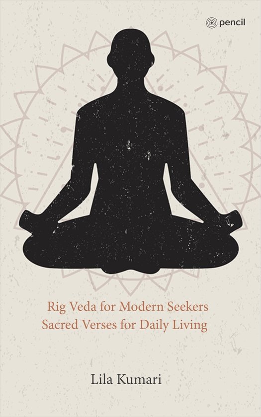 Rig Veda for Modern Seekers Sacred Verses for Daily Living (ebook), Lila Kumari |... | bol