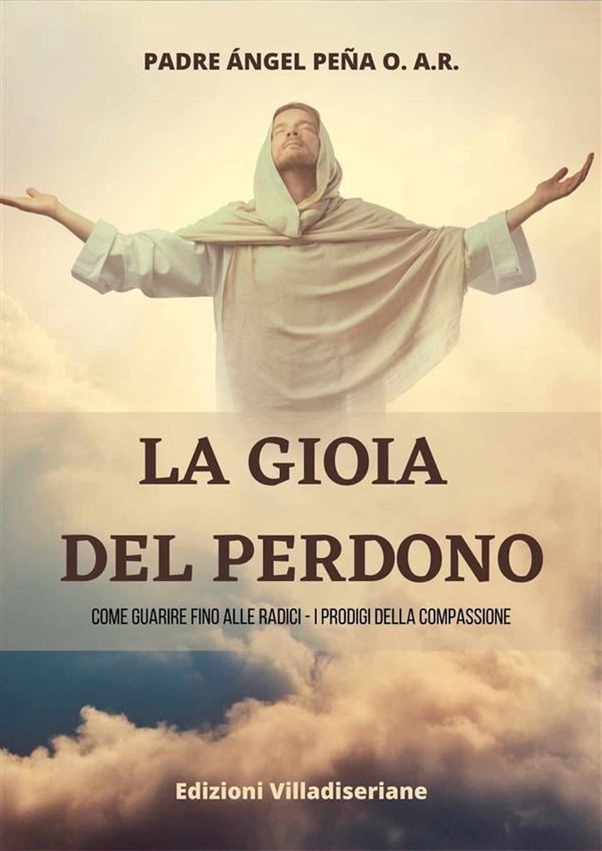 La gioia del perdono (ebook), Angel Peña Padre | 9791222489971 | Boeken ...