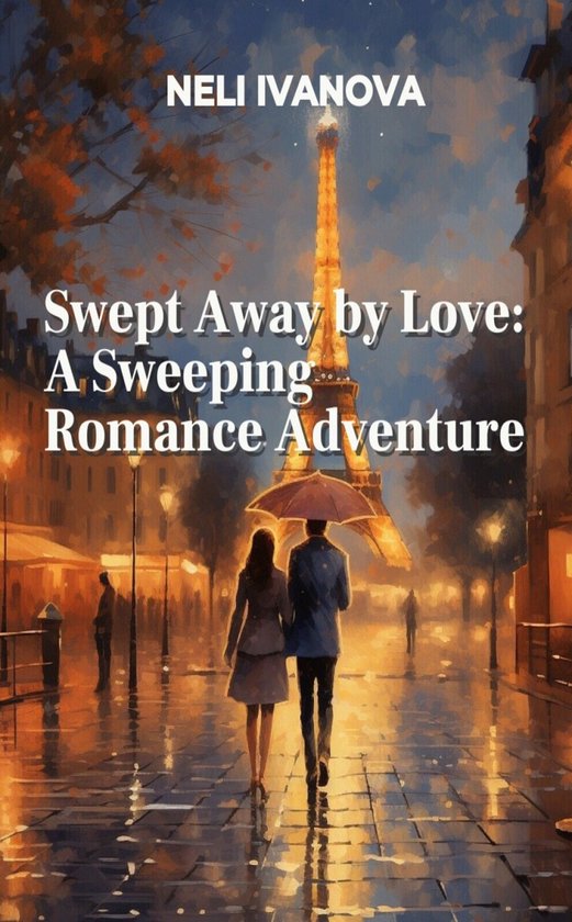 Swept Away by Love: A Sweeping Romance Adventure (ebook), NELI IVANOVA ...
