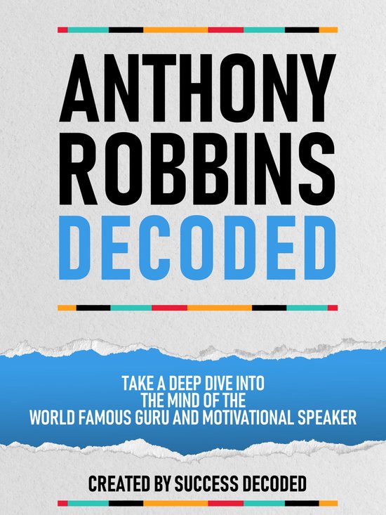 Anthony Robbins Decoded - Take A Deep Dive Into The Mind Of The World ...