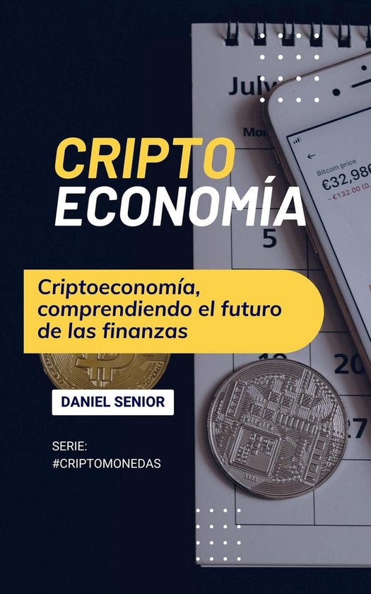 Criptomonedas 6 - Criptoeconomía, comprendiendo el futuro de las ...