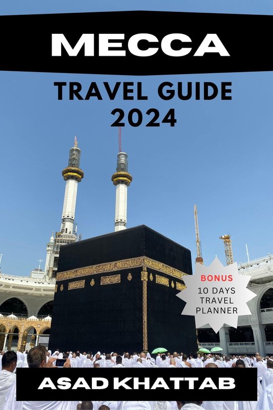 MECCA TRAVEL GUIDE 2024 (ebook), Asad Khattab | 1230007426322 | Boeken ...