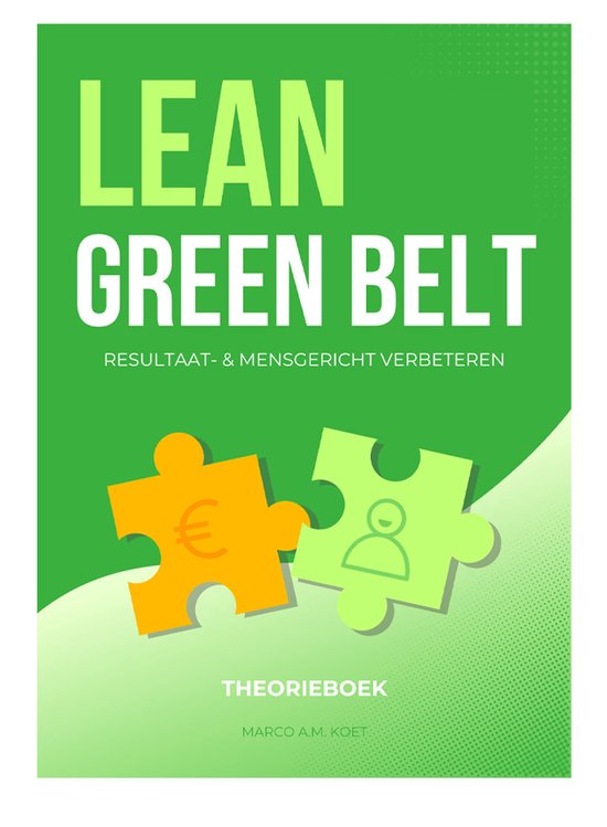 Lean Green Belt Theorieboek, Marco A.M. Koet | 8720844043866 | Boeken | bol
