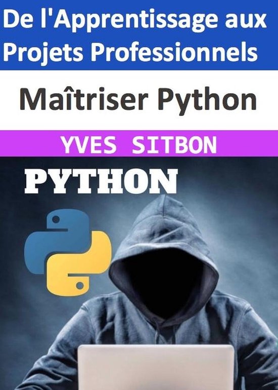 MAITRISER Python : De l'Apprentissage aux Projets Professionnels (ebook), YVES SITBON... | bol