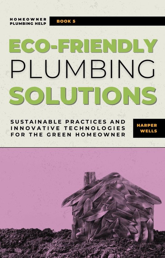Homeowner Plumbing Help 5 - Eco-Friendly Plumbing Solutions ...