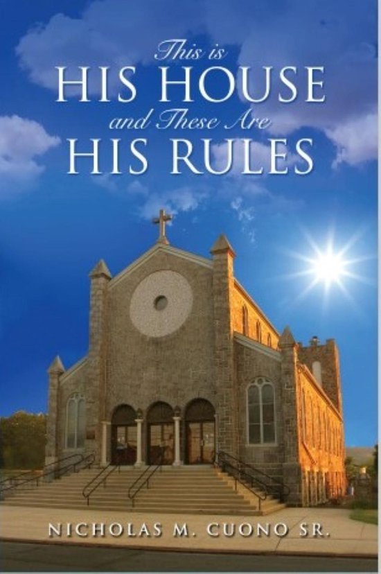 This is His House and These Are His Rules (ebook), Nicholas M. Cuono ...