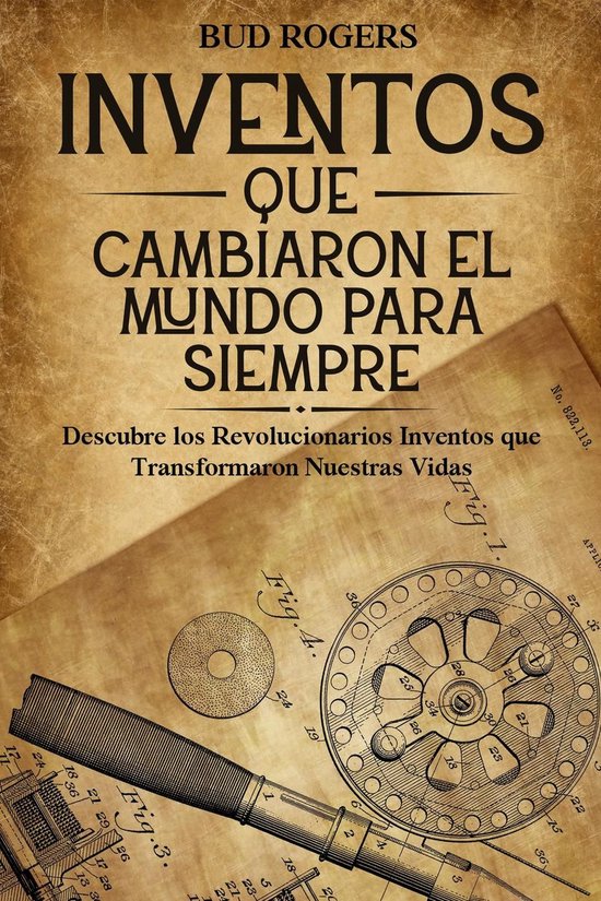 Inventos que Cambiaron el Mundo para Siempre: Descubre los Revolucionarios Inventos... | bol