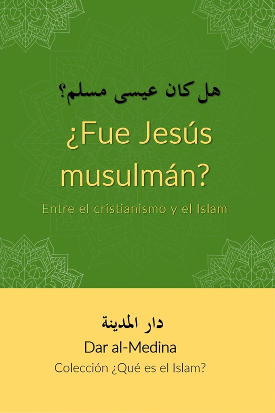 Colección ¿Qué es el Islam? 7 - ¿Fue Jesús musulmán? Entre el ...