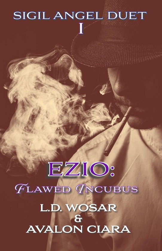 SIgil Angel Duet 1 - Ezio: Flawed Incubus (ebook), L.D. Wosar ...