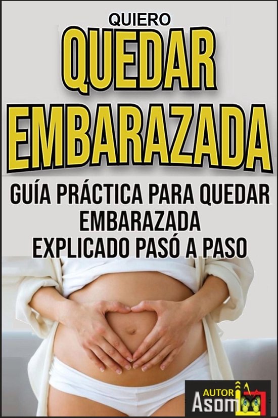 Quiero Quedar Embarazada Guía Práctica para Quedar Embarazada Explicado ...