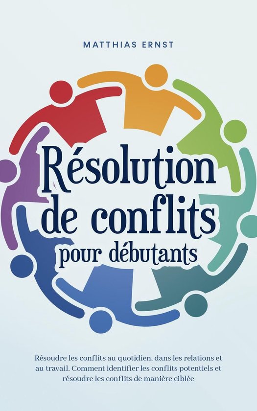 Résolution de conflits pour débutants Résoudre les conflits au ...