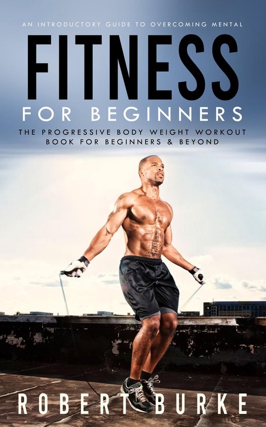 Fitness for Beginners (ebook), Robert Burke | 9780994984272 | Boeken | bol
