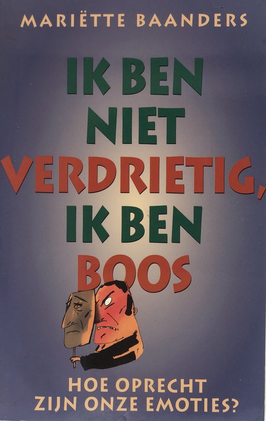 Ik Ben Niet Verdrietig, Ik Ben Boos, Mariëtte Baanders | 9789035120396 ...