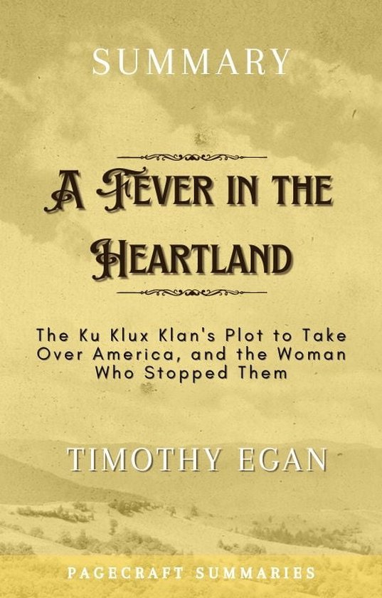 Summary and Analysis of A Fever in the Heartland : The Ku Klux Klan's Plot to Take... | bol