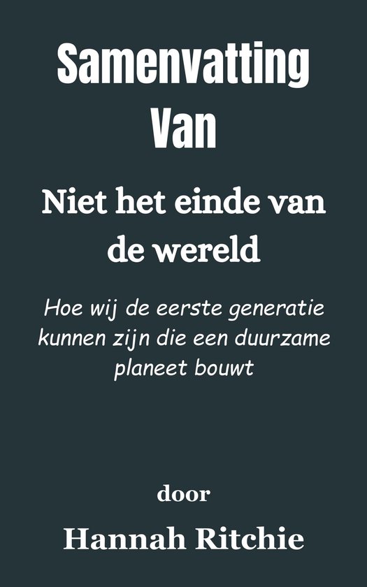 Samenvatting Van Niet het einde van de wereld Hoe wij de eerste ...
